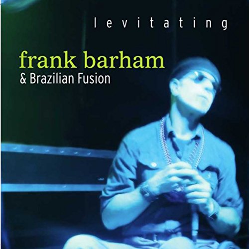Amazon.com: Levitating : Frank Barham & Brazilian Fusion: Digital Music