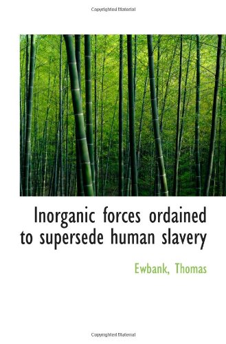 Inorganic forces ordained to supersede human slavery : Amazon.in: Books