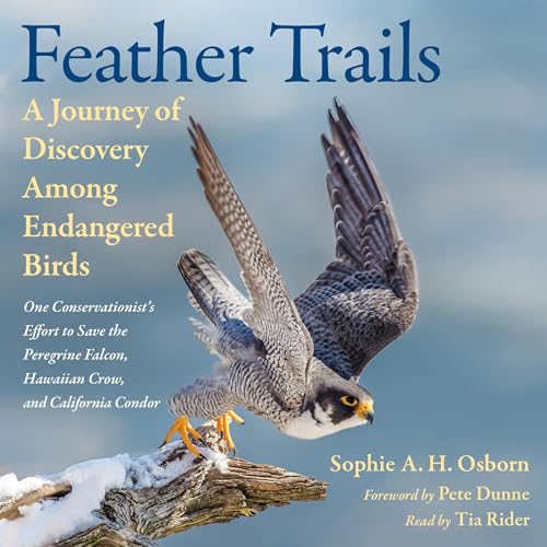 Amazon.com: Feather Trails: A Journey of Discovery Among Endangered Birds (Audible Audio Edition ...
