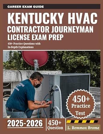 Kentucky HVAC Contractor Journeyman License Exam Prep 2025-2026: 450 ...