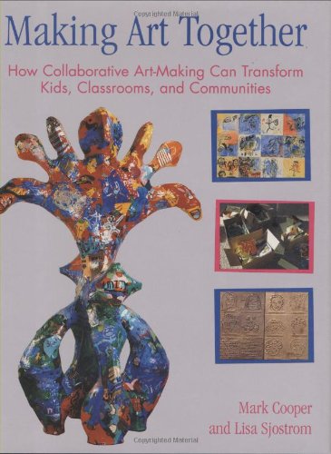 Amazon.com: Making Art Together: How Collaborative Art-Making Can ...