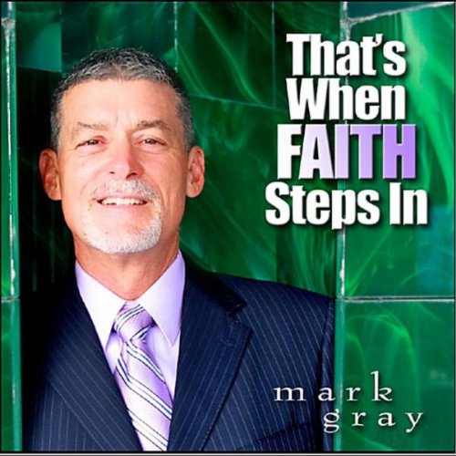 Play That's When Faith Steps In by Mark Gray on Amazon Music