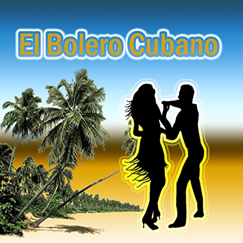 Amazon MusicでVARIOUS ARTISTSのEl Bolero Cubanoを再生する