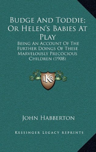 Budge And Toddie; Or Helen's Babies At Play: Being An Account Of The ...