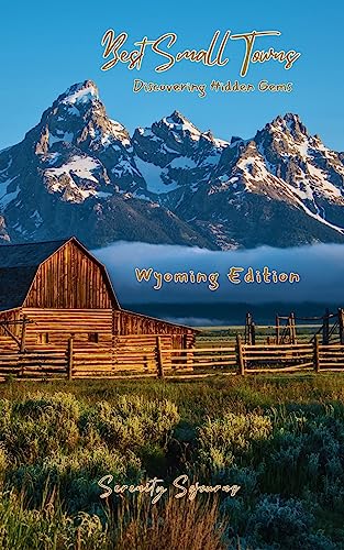 Amazon.com: The Best Small Towns in Wyoming, Discovering Hidden Gems: A Closer look at 6 small ...