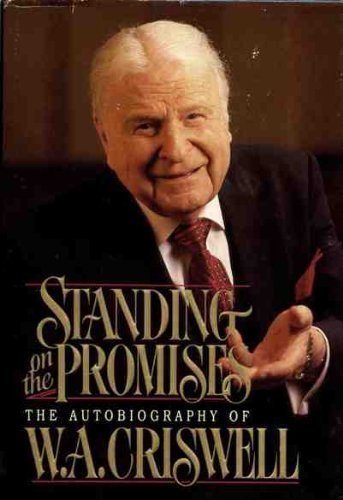 Standing on the Promises: The Autobiography of W.A. Criswell: Criswell ...