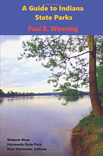 A Guide to Indiana State Parks: A History and Tourism Guide of the ...