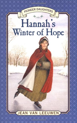 Hannah's Winter of Hope: Hannah of Fairfield #3 (Pioneer Daughters ...
