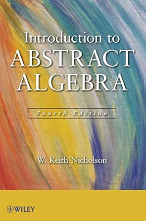 Introduction to Abstract Algebra: Nicholson, W. Keith: 9781118135358 ...