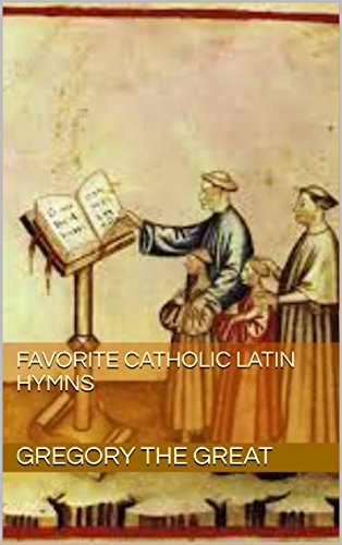 Favorite Catholic Latin Hymns - Kindle edition by The Great, Gregory ...