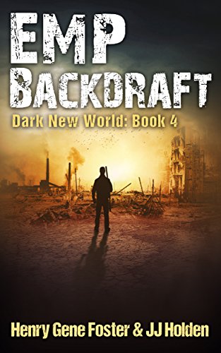 Amazon.com: EMP Backdraft (Dark New World, Book 4) - An EMP Survival Story eBook : Holden, J.J ...