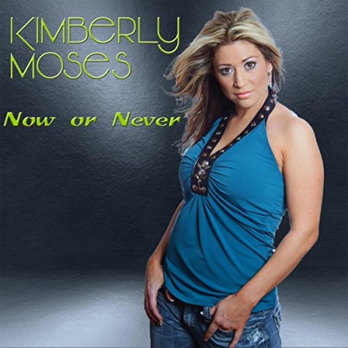 Amazon.com: Now or Never : Kimberly Moses: Digital Music