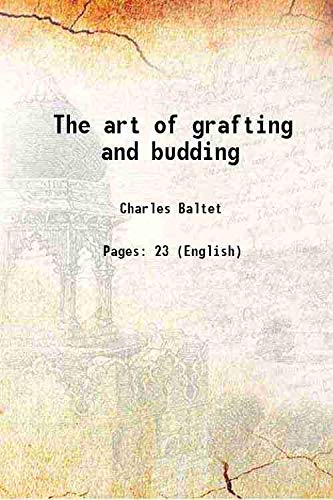 Amazon.in: Buy The art of grafting and budding 1882 Book Online at Low ...
