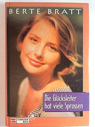 Die Glücksleiter hat viele Sprossen : Bratt, Berte: Amazon.de: Bücher