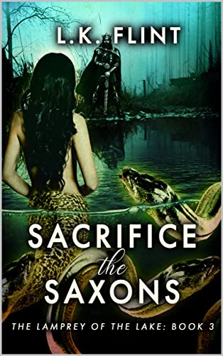 Sacrifice the Saxons (The Lamprey of the Lake Book 3) eBook : Flint, L ...