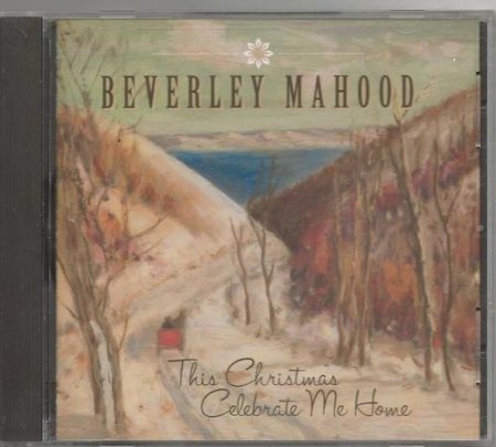 Beverley Mahood: This Christmas Celebrate Me Home - Amazon.com Music