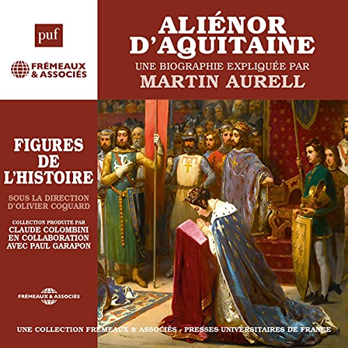 Aliénor d'Aquitaine, une biographie expliquée: Les figures de l ...