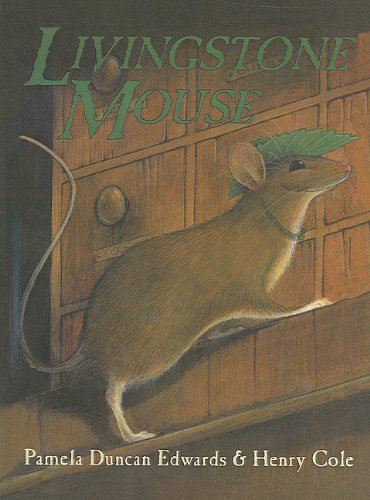 Livingstone Mouse: Henry Cole,Pamela Duncan Edwards: 9780780792982 ...