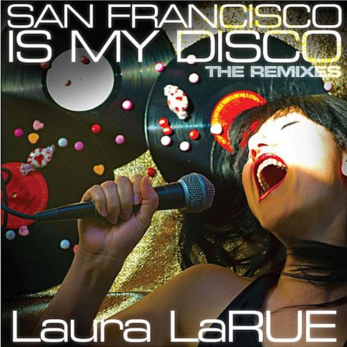 Play San Francisco Is My Disco: The Remixes by Laura LaRue on Amazon Music