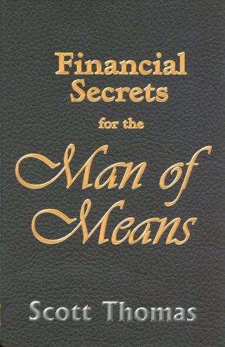 Financial Secrets for the Man of Means: Thomas, Scott: 9781934449158 ...
