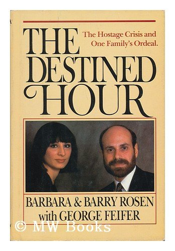 The Destined Hour: Rosen, Barbara, Rosen, Barry, Feifer, George ...