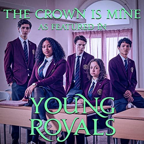 The Crown Is Mine (As Featured In "Young Royals") (Season 2) by ...