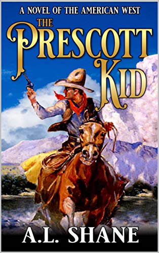 The Prescott Kid: A Novel of the American West (The Lawless Arizona ...