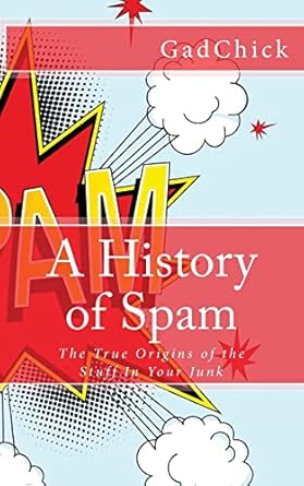 A History of Spam: The True Origins of the Stuff In Your Junk: GadChick ...