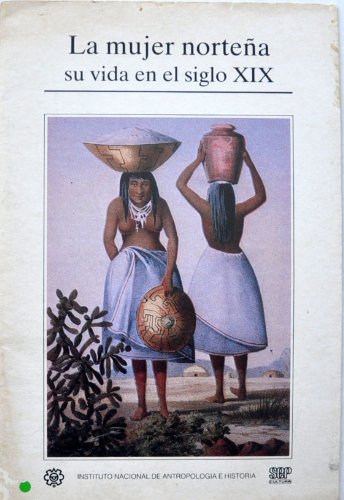 Amazon.com: La Mujer Nortena su vida en el siglo XIX: Ignacio Del Rio ...