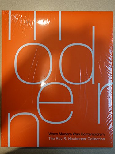 When Modern Was Contemporary: The Roy R Neuberger Collection: Roy R ...