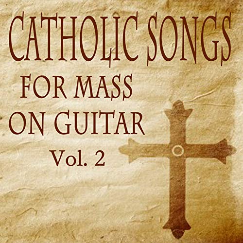 Catholic Songs for Mass on Guitar, Vol. 2 by Relaxing Guitar Group on ...