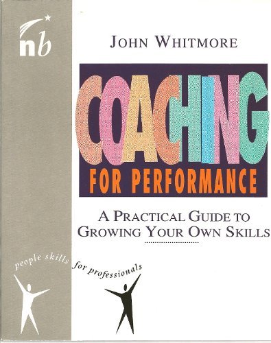 Coaching for Performance: A Practical Guide to Growing Your Own Skills ...