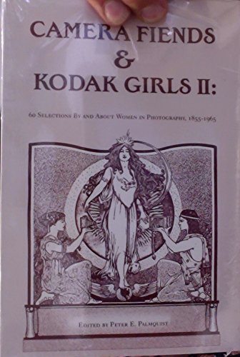 Camera Fiends and Kodak Girls II - Sixty Selections By and About Women ...