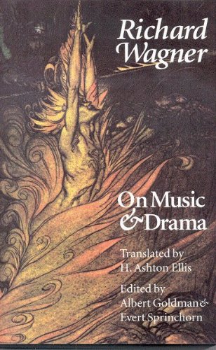 On Music and Drama: Wagner, Richard, Goldman, Albert, Sprinchorn, Evert ...