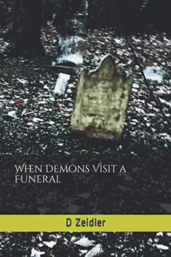 When Demons Visit a Funeral: Zeidler, D: 9781704349220: Amazon.com: Books