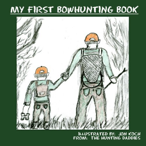 Amazon.com: My First Bowhunting Book: 9780615900995: Jon Koch: Books