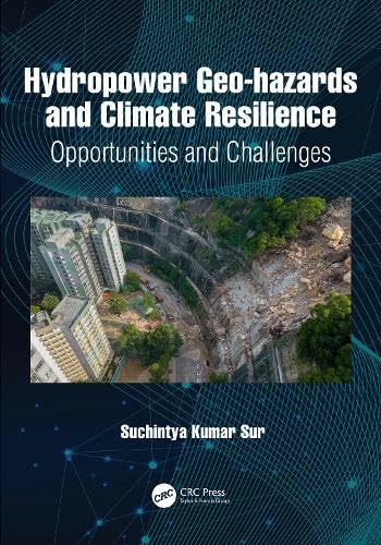 Hydropower Geo-hazards and Climate Resilience: Opportunities and Challenges : Sur, Suchintya ...