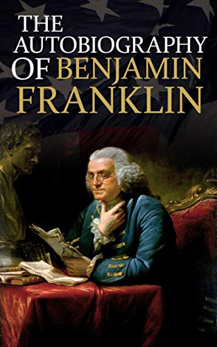 Amazon.com: The Autobiography of Benjamin Franklin (Annotated) eBook ...