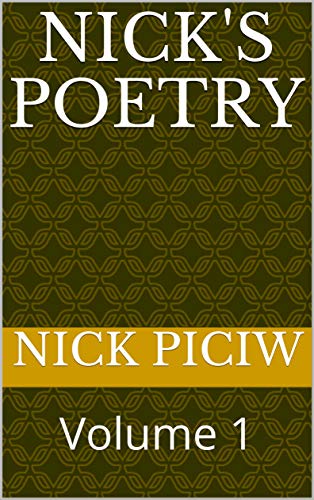 Nick's Poetry: Volume 1 eBook : Piciw, Nick: Amazon.in: Kindle Store