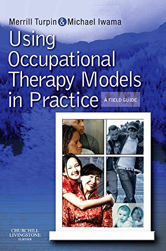 Using Occupational Therapy Models in Practice: A Fieldguide : Turpin ...