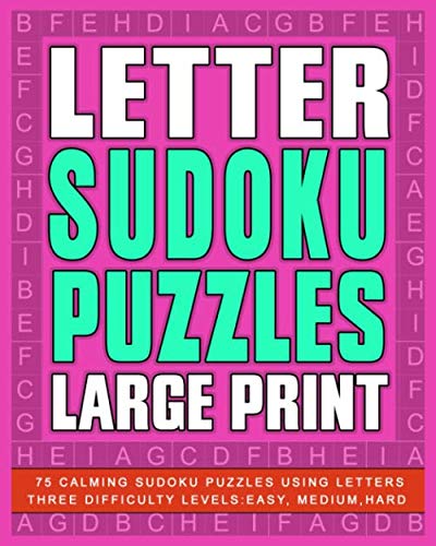 Letter Sudoku Puzzles Large Print: 75 Calming Sudoku Puzzles Using ...