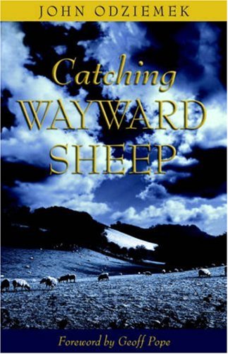 Catching Wayward Sheep: Odziemek, John: 9781414105635: Amazon.com: Books