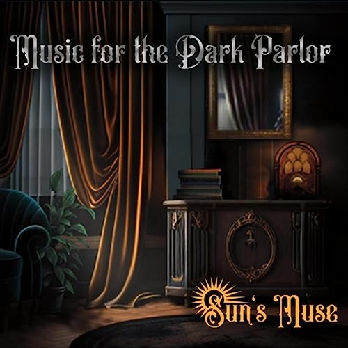 Écouter Music for the Dark Parlor par Sun's Muse sur Amazon Music Unlimited