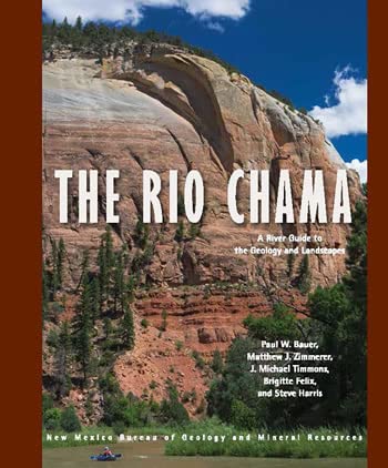 The Rio Chama: A River Guide to the Geology and Landscapes: Paul W ...