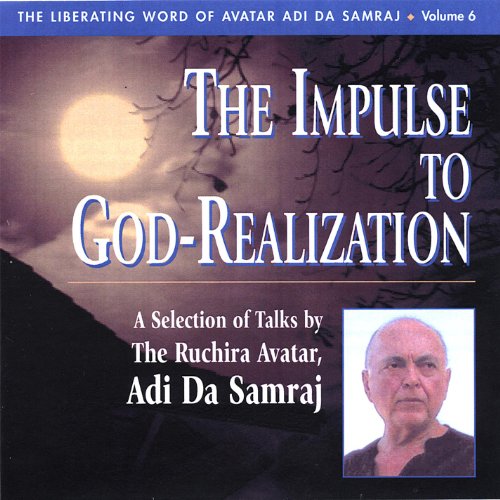 Amazon.com: The Impulse To God-Realization : Avatar Adi Da Samraj ...