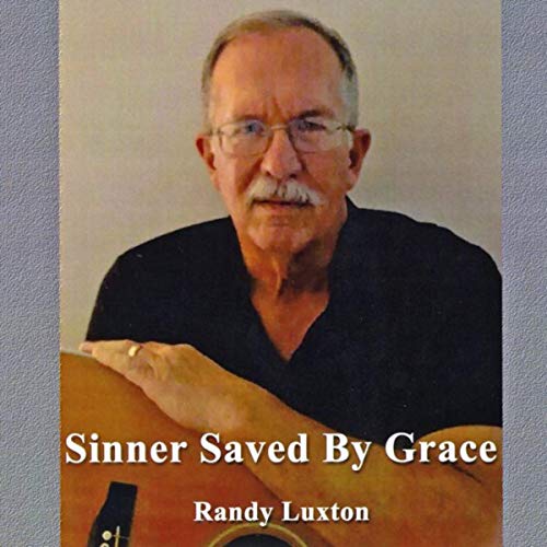 Amazon MusicでRandy LuxtonのSinner Saved by Graceを再生する