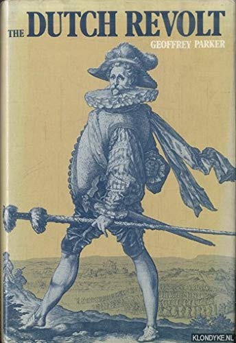 The Dutch revolt: Parker, Geoffrey: 9780713910322: Amazon.com: Books