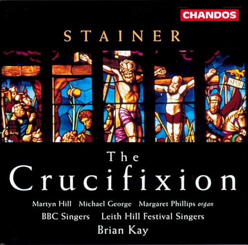 The Crucifixion - Leith Hill Festival Singers, BBC Singers, Martyn Hill, Michael George ...