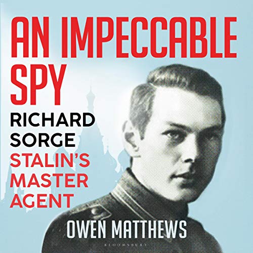 Amazon.com: An Impeccable Spy: Richard Sorge, Stalin’s Master Agent ...