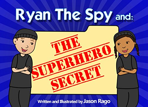 Ryan The Spy and: The Superhero Secret eBook : Rago, Jason: Amazon.co ...
